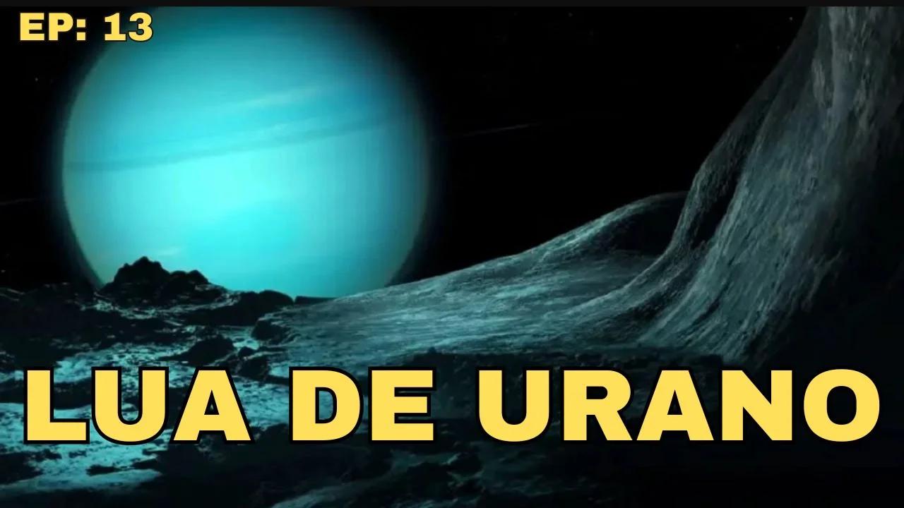 EP: 13 TITÂNIA A LUA DE URANO