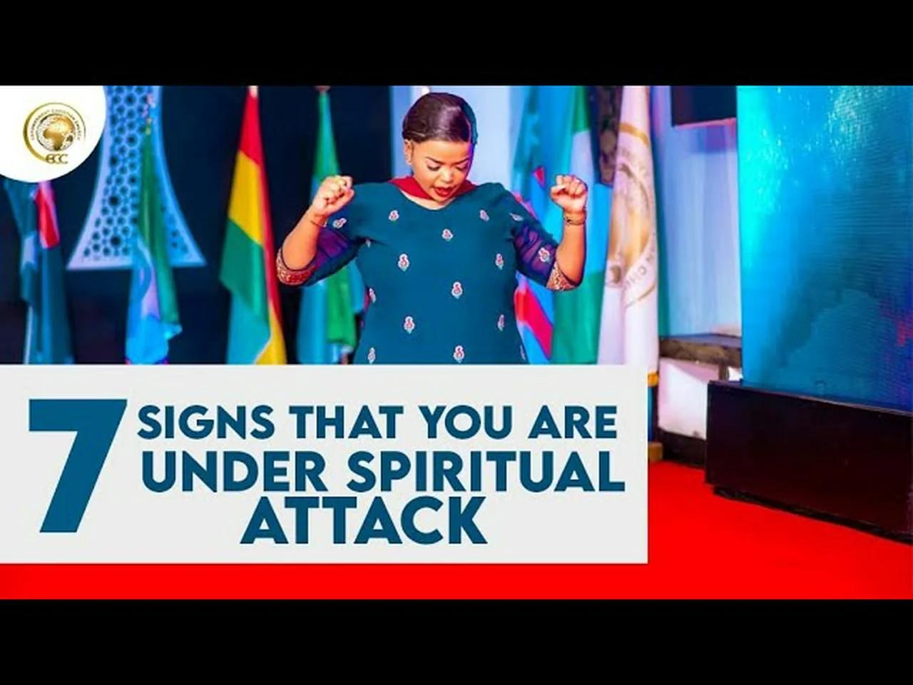7 SIGNS TO KNOW YOU ARE UNDER SPIRITUAL ATTACK