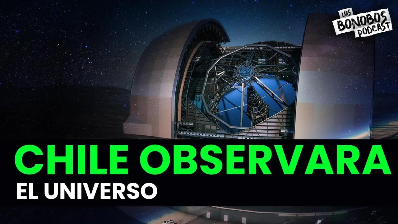 ELT en Chile va a observara el universo
