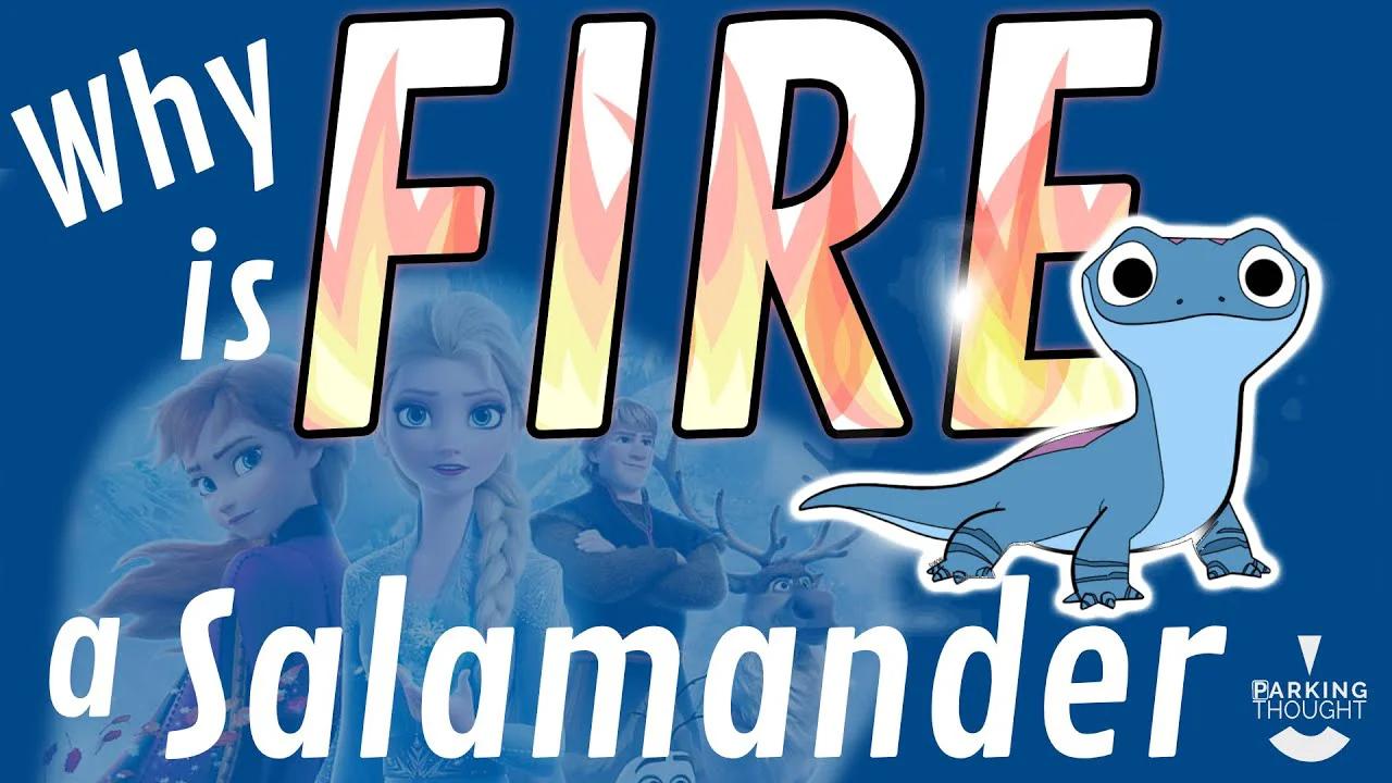 Why is the Fire in Frozen 2 a... Salamander?