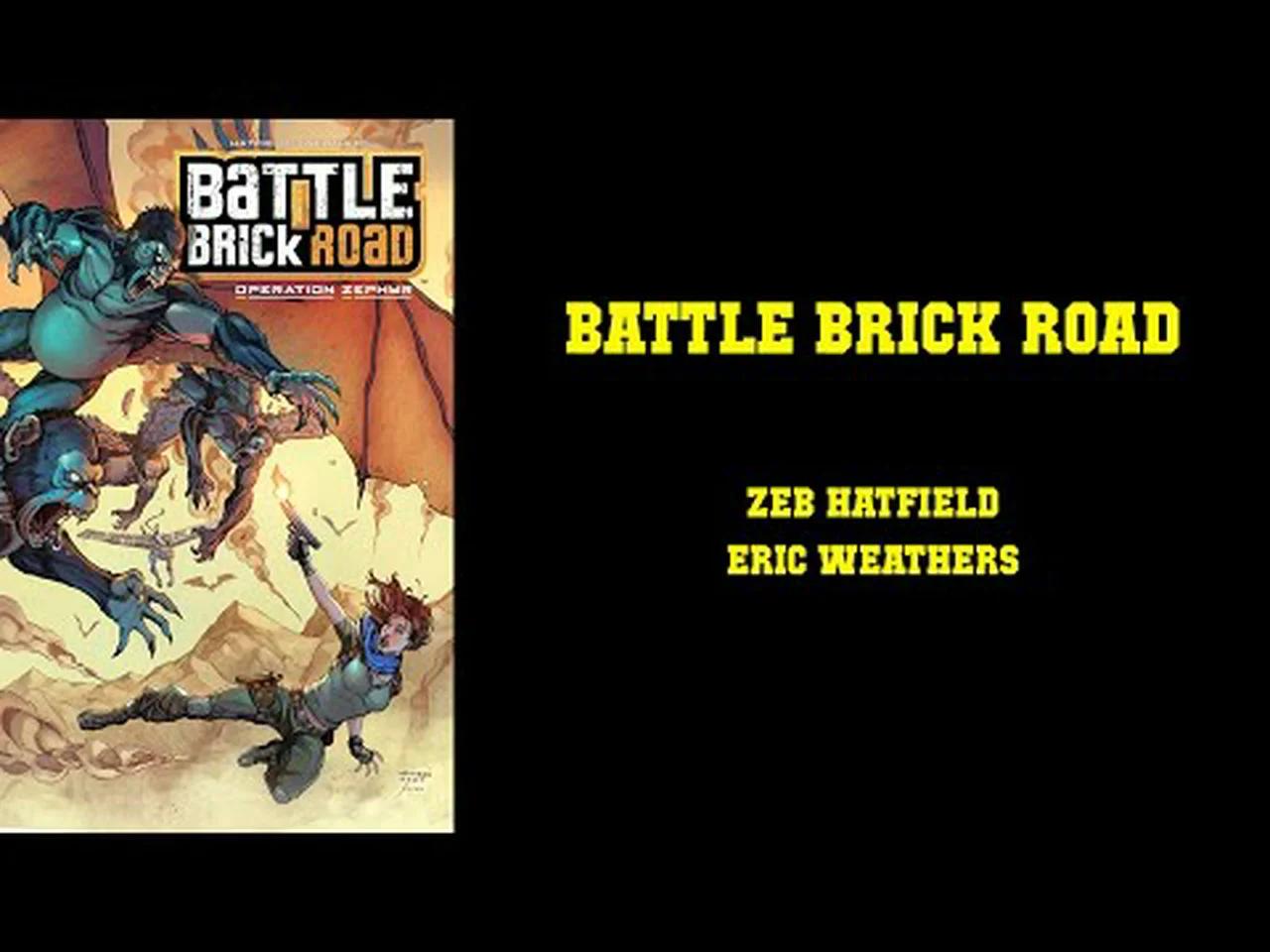 Battle Brick Road - Zeb Hatfield & Eric Weathers [A LITTLE LATE BUT ...