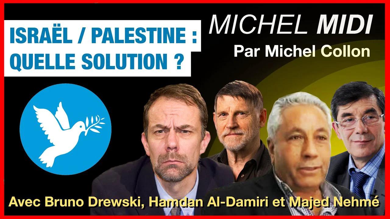 Israël / Palestine : quelle solution ? - Michel Midi avec B. Drewski, H ...