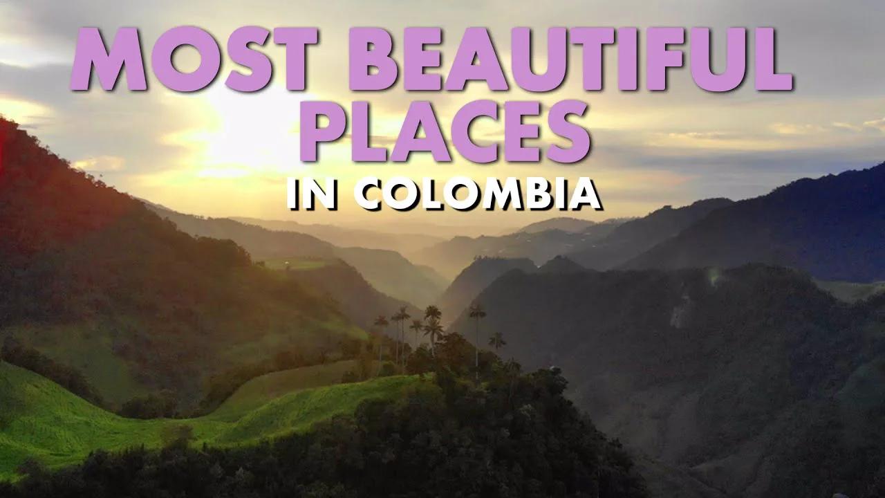 The Most Beautiful Places in Colombia – Colombian Travel Guide