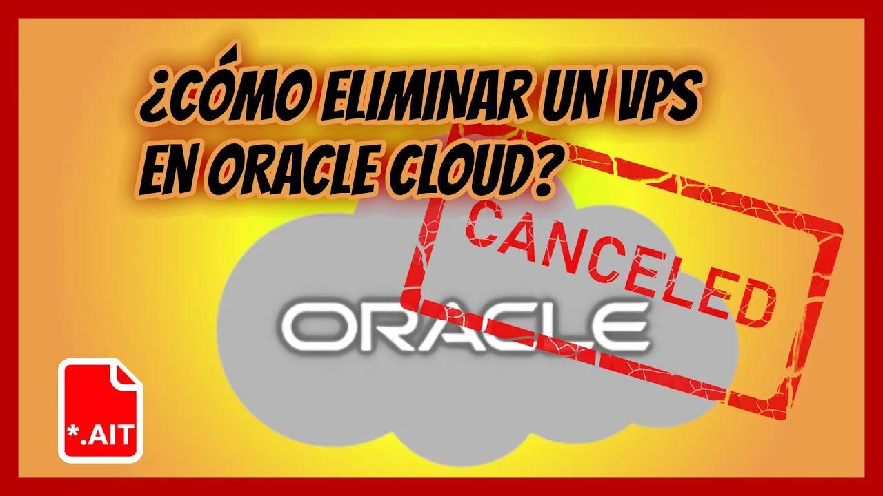 📛 Cómo ELIMINAR un VPS en ORACLE CLOUD