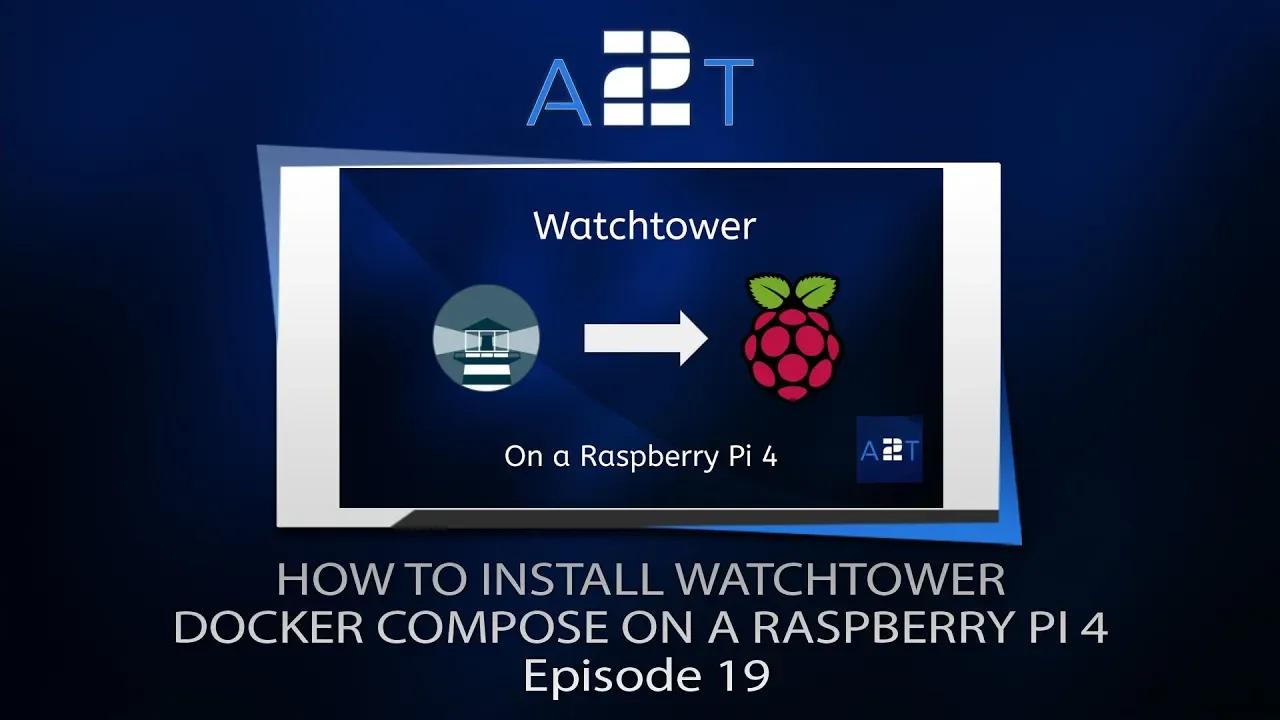 How To Install Watchtower Docker Compose On A Raspberry Pi 4 Episode 19