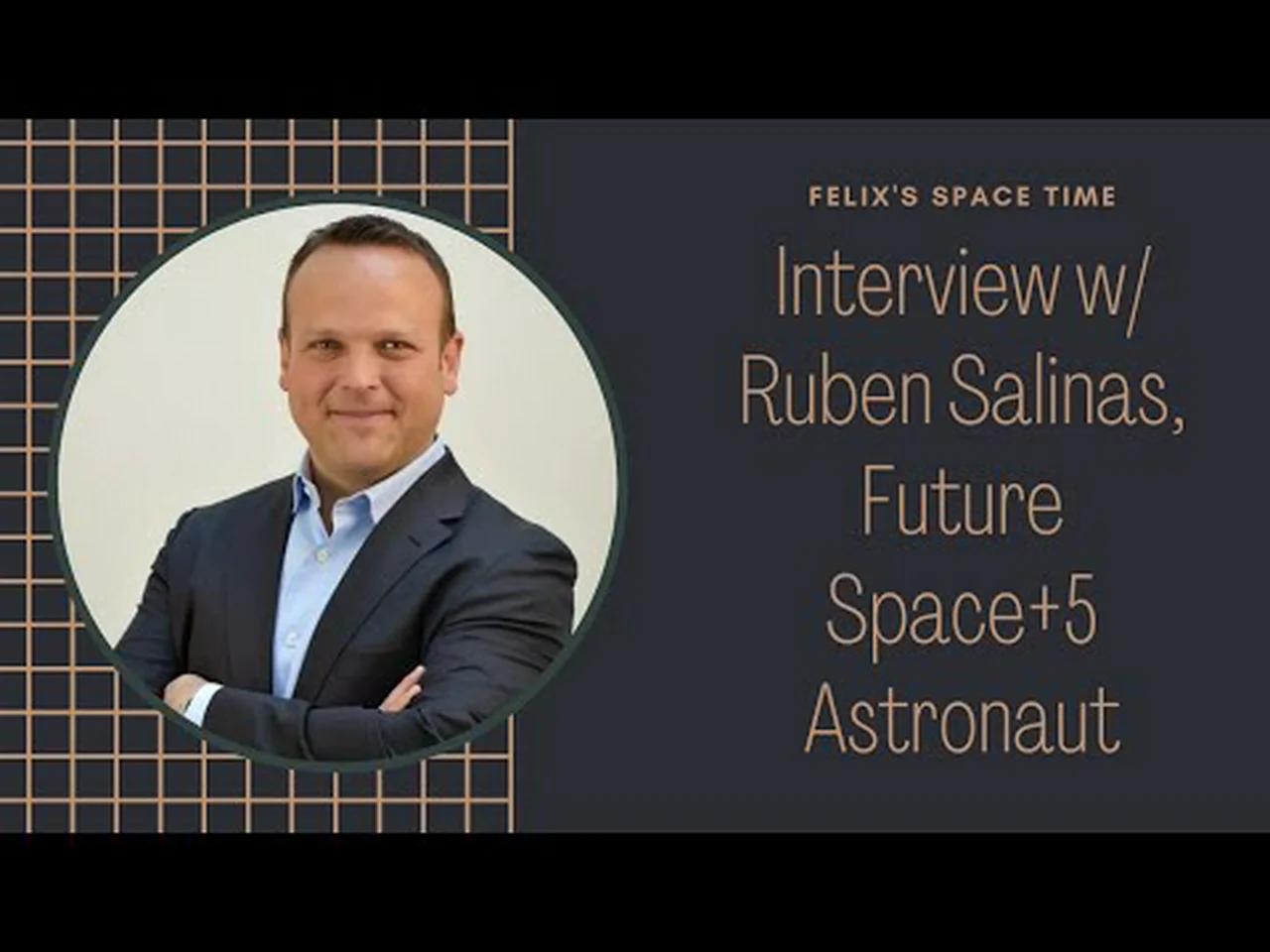 Interview w/ Ruben Salinas, Future Space+5 Astronaut
