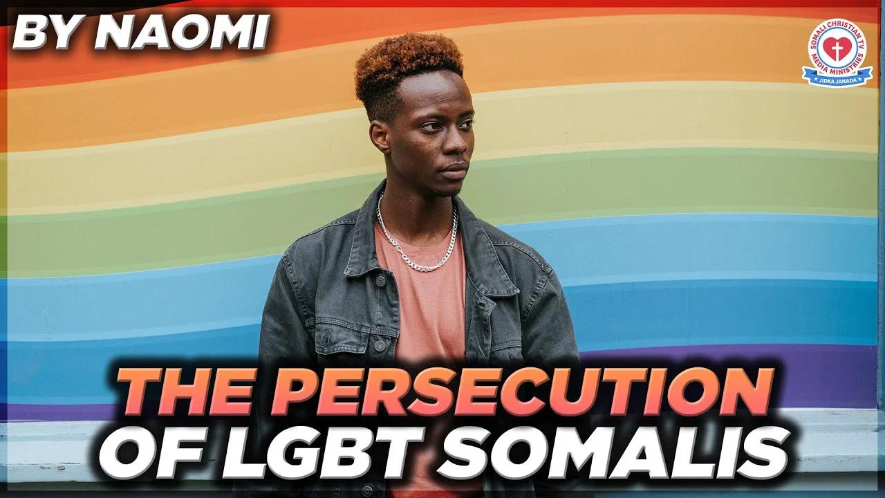 NAOMI: THE PERSECUTION LGBT SOMALIS FACE ️ ️ Somali Christian TV ...