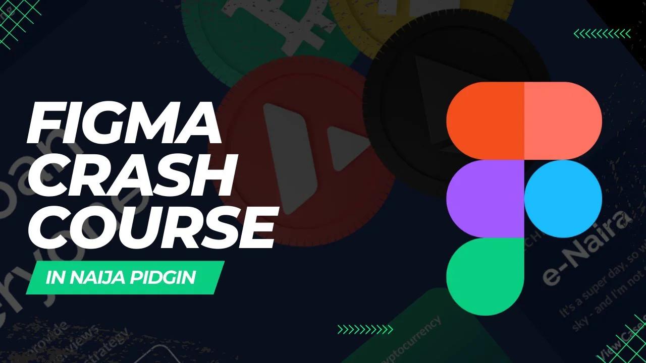 Figma Crash Course for Beginners - Naija