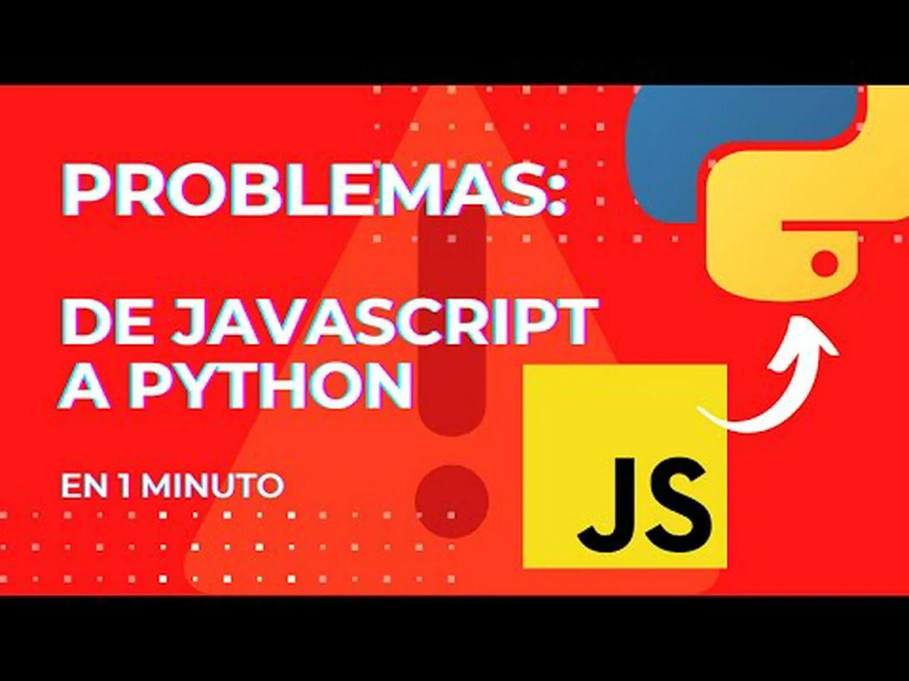 Problemas al cambiar de Javascript a Python en 1 minuto [Python]