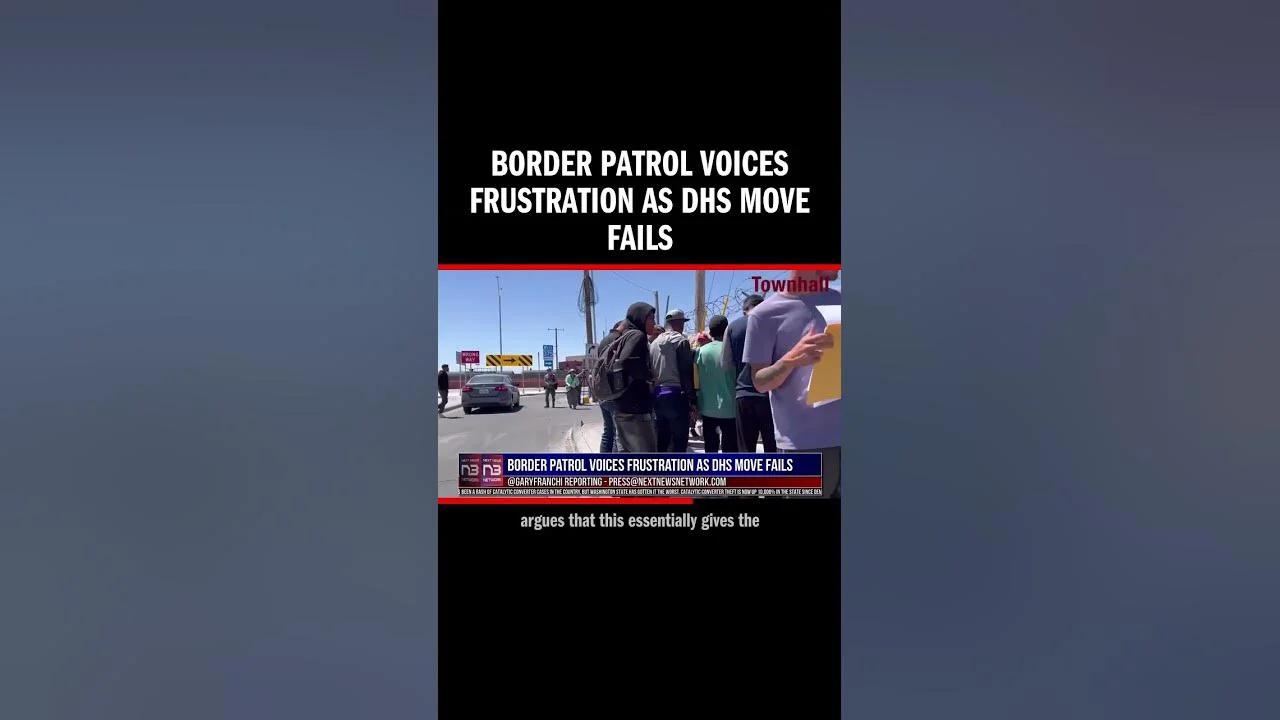 Border Patrol Voices Frustration as DHS Move Fails
