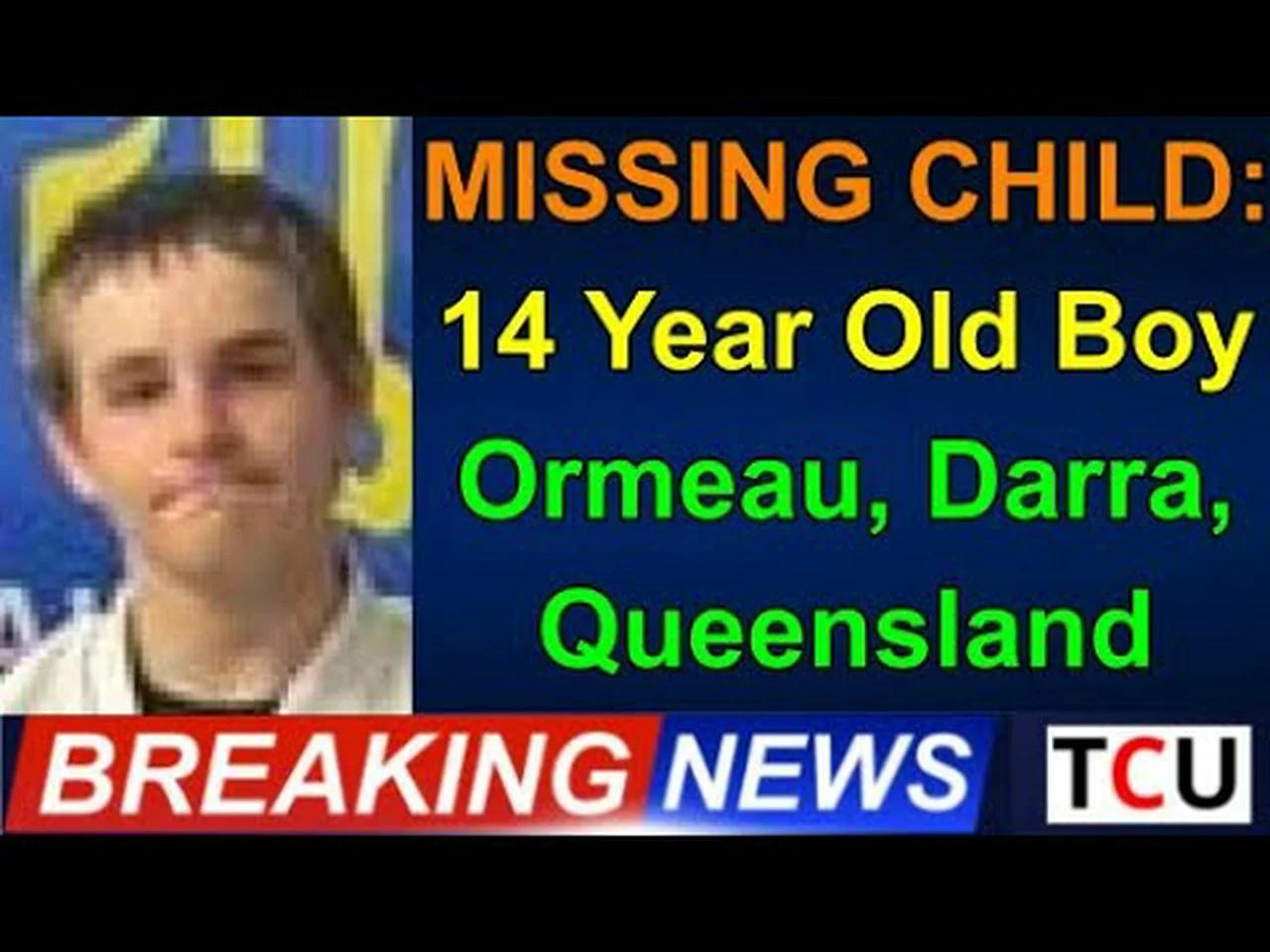 MISSING CHILD: 14 Year Old Boy, Ormeau, Darra, Queensland