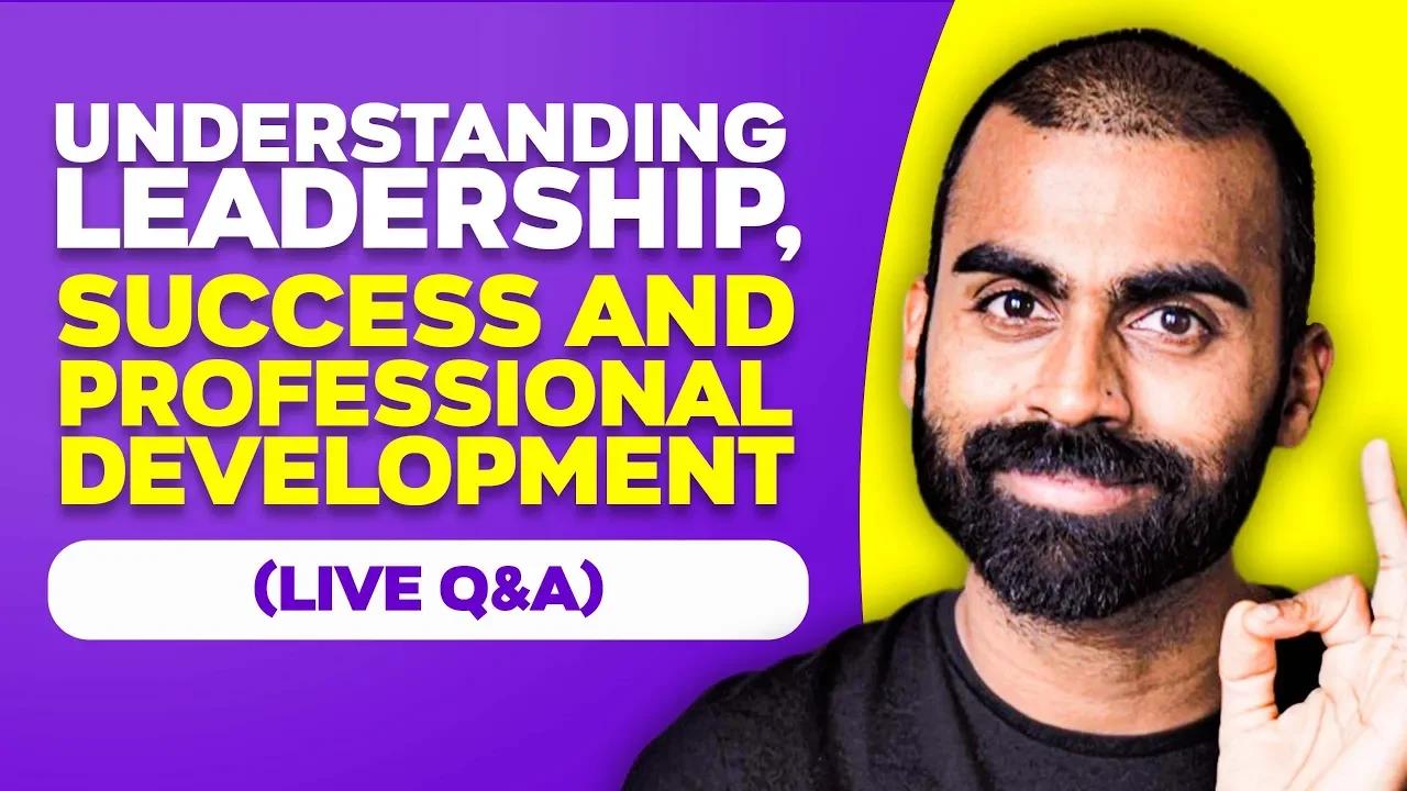 Understanding Leadership, Success And Professional Development (Live Q&A)