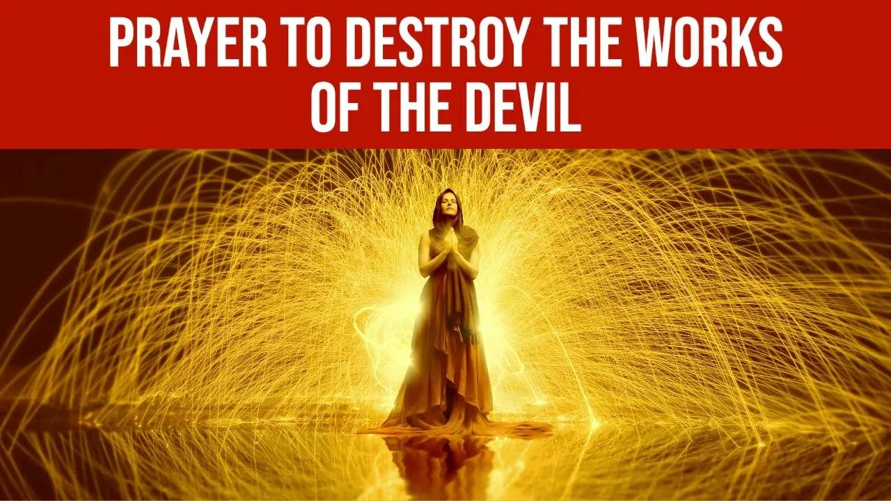 Prayer to Destroy de Works of the Devil (Powerful)