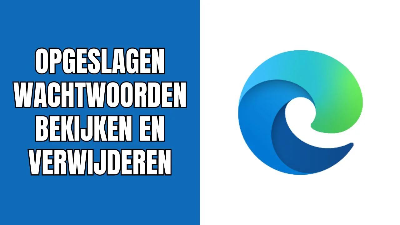 Opgeslagen wachtwoorden bekijken en verwijderen in Edge