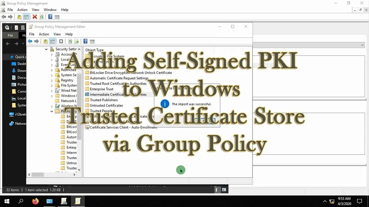 Adding Self Signed PKI to Windows Trusted Certificate Store via Group Policy