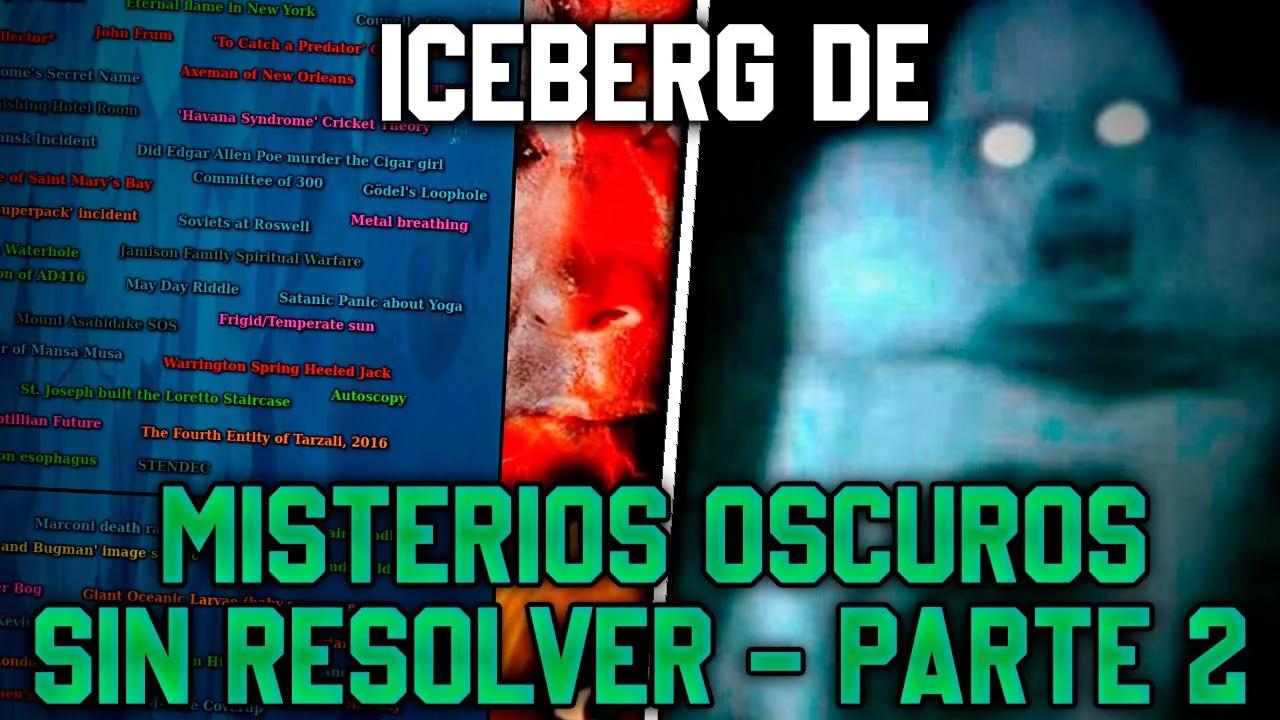 Iceberg de Misterios Oscuros sin Resolver - Parte 2