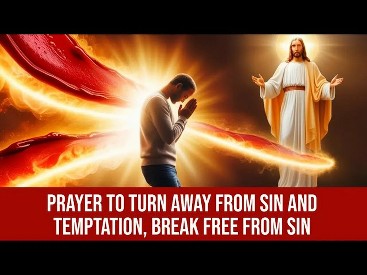 Prayer to Turn Away from Sin and Temptation, Break Free from Sin