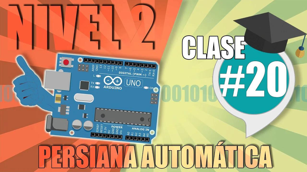 Curso Arduino Nivel 2 - Clase 20: Proyecto Persiana automática