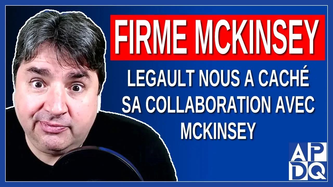 Legault nous a caché sa collaboration avec la firme McKinsey