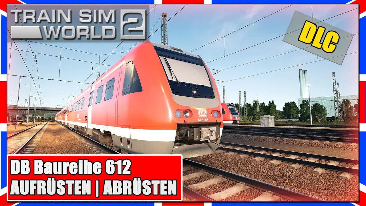 Train Sim World 2 | BR 612 AUFRÜSTEN und ABRÜSTEN | Dresden Chemnitz ...