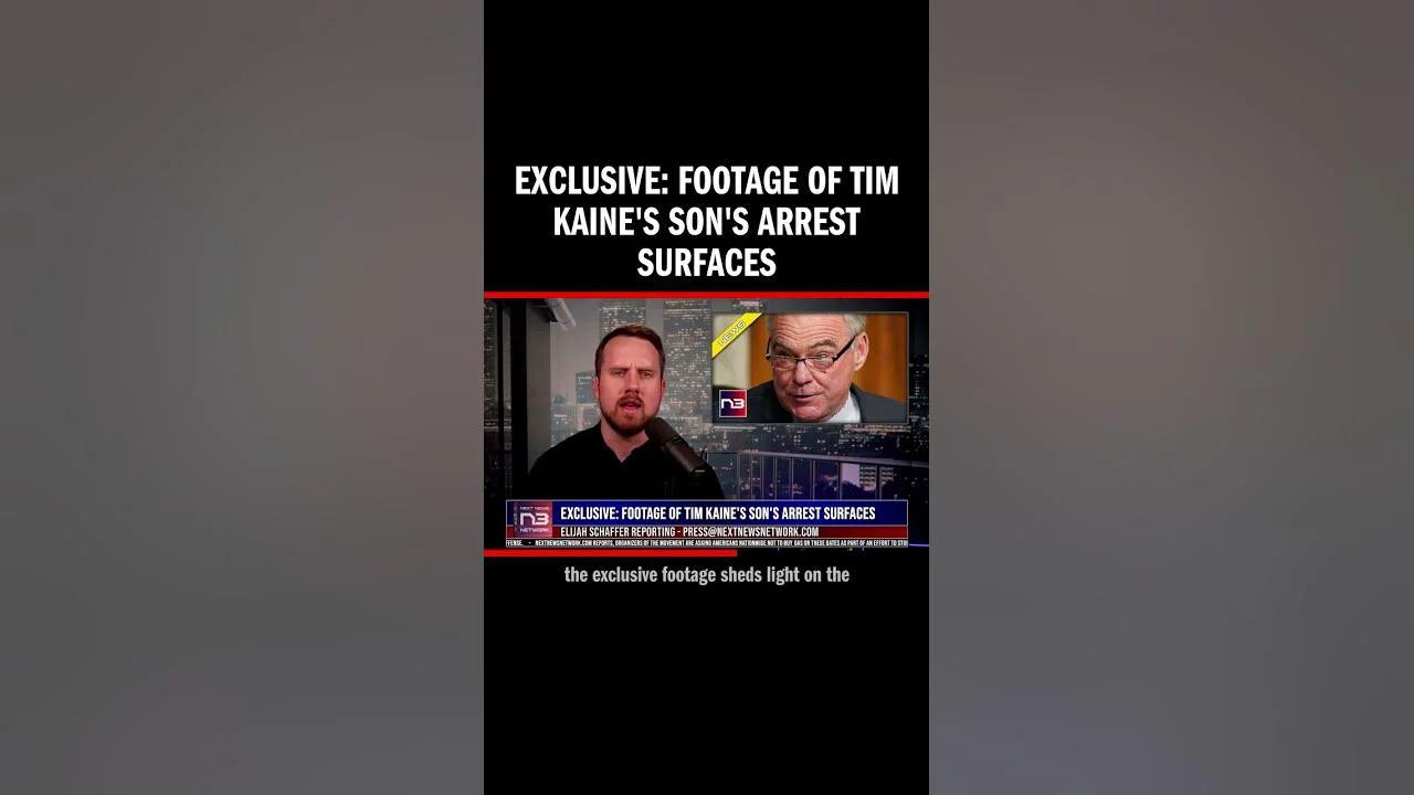 EXCLUSIVE: FOOTAGE OF TIM KAINE'S SON'S ARREST SURFACES