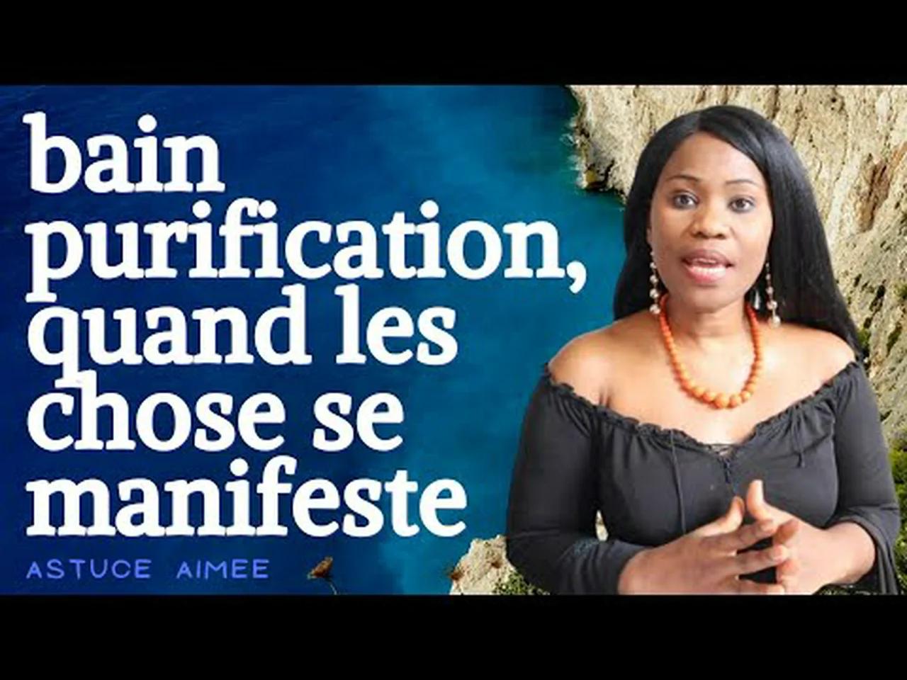 bain purification, quand les chose se manifeste et vous décourage ...
