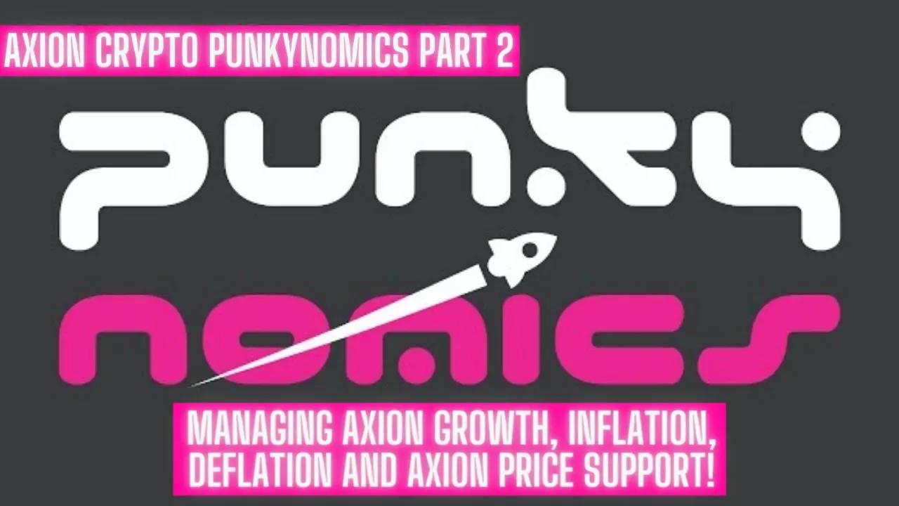 Axion Crypto PUNKYNOMICS! Managing Axion Growth, Inflation, Deflation ...