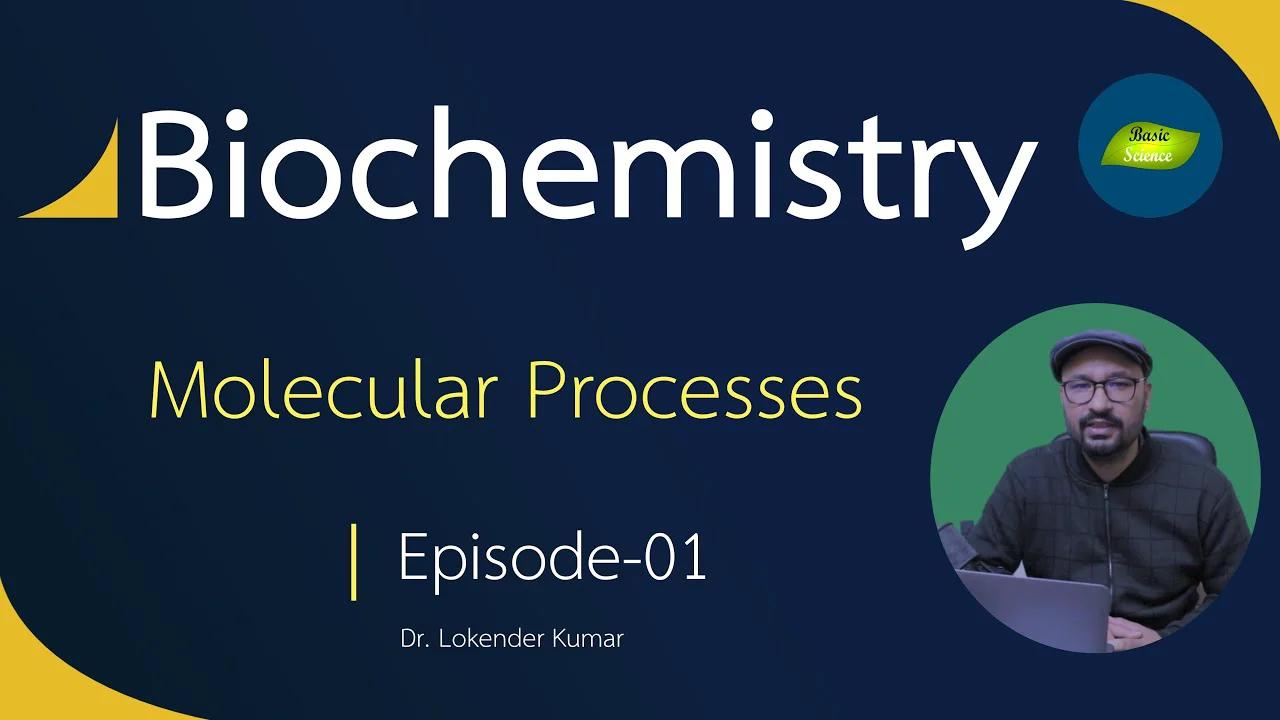 Biochemistry | Molecular Processes | Episode-01 | Basic Science Series