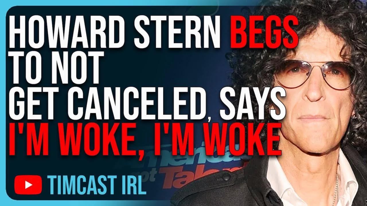 Howard Stern PANICS, BEGS To Not Get Canceled, Says "I'm Woke, I'm Woke ...