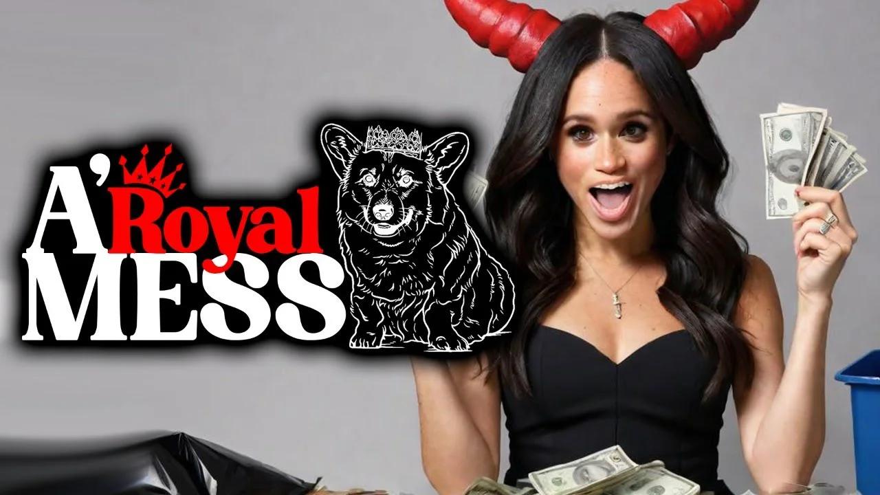 A Royal Mess 24! - Meghan Markle, Prince Harry, King Charles, Prince William