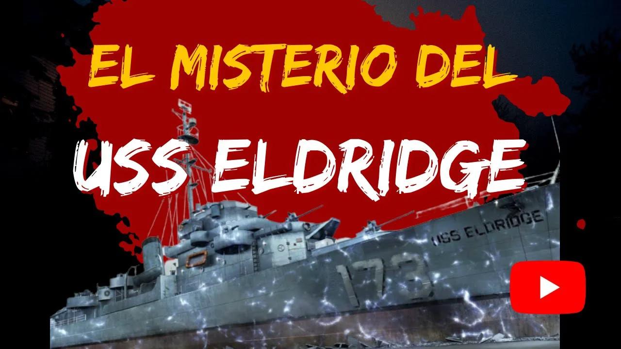 ¿USS Eldridge Misterio o Realidad?