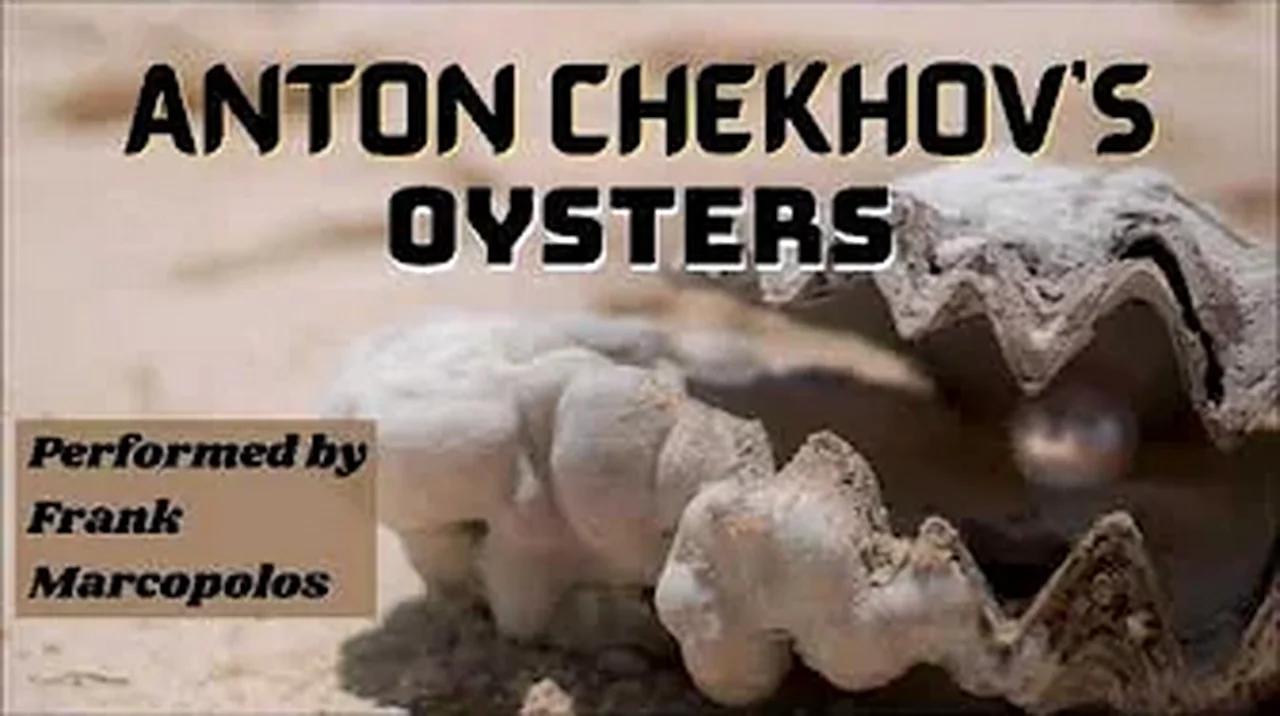 Oysters By Anton Chekhov Audiobook Performed By Frank Marcopolos