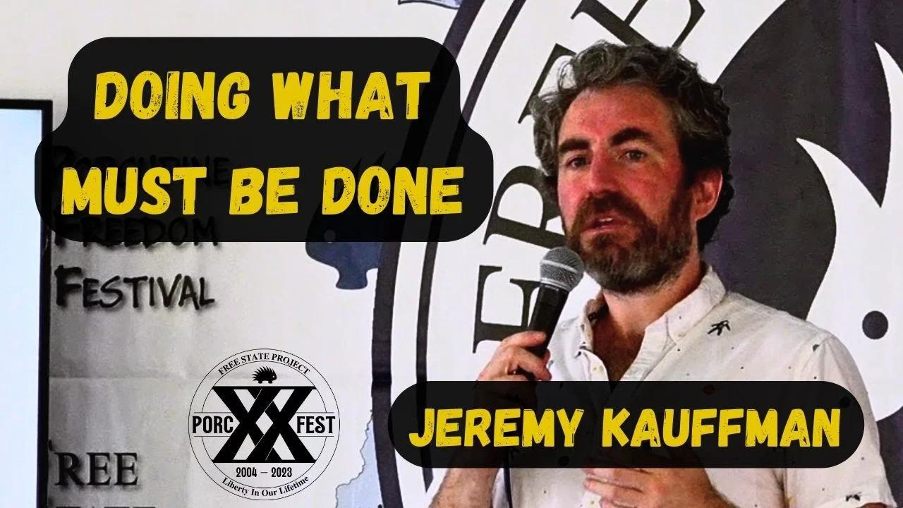 Doing What Must Be Done with Jeremy Kauffman