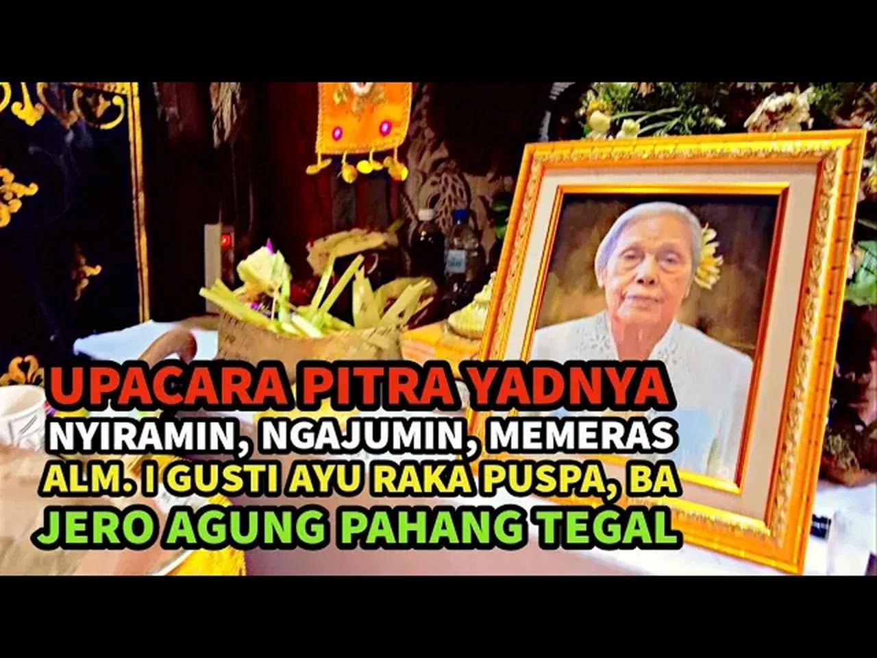Upacara Alm. I Gusti Ayu Raka Puspa. Jero Agung Pahang Tegal Sari ...