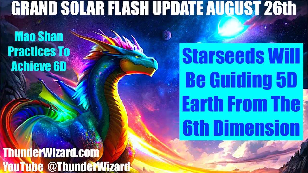 Grand Solar Flash Update August 26th - Starseeds Will Be Guiding 5D ...