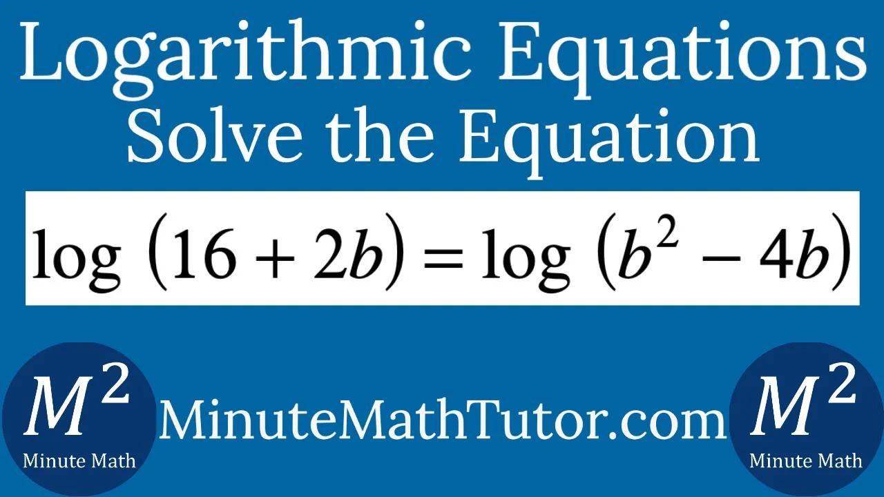 Solve log(16+2b)=log(b^2-4b)