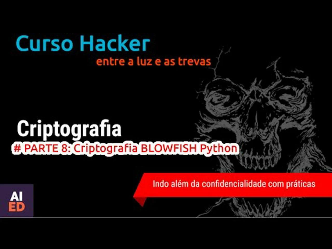 CURSO HACKER - CRIPTOGRAFIA Parte 8 - Blowfish com PYTHON, criptografia ...