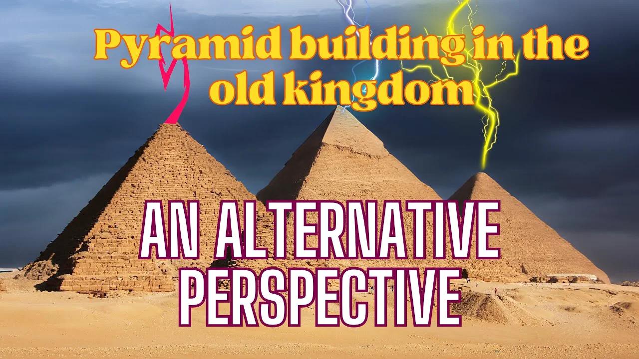 An alternative perspective on the Pyramids of ancient Egypt