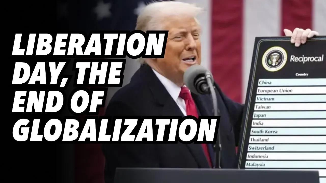Liberation Day, the end of globalization