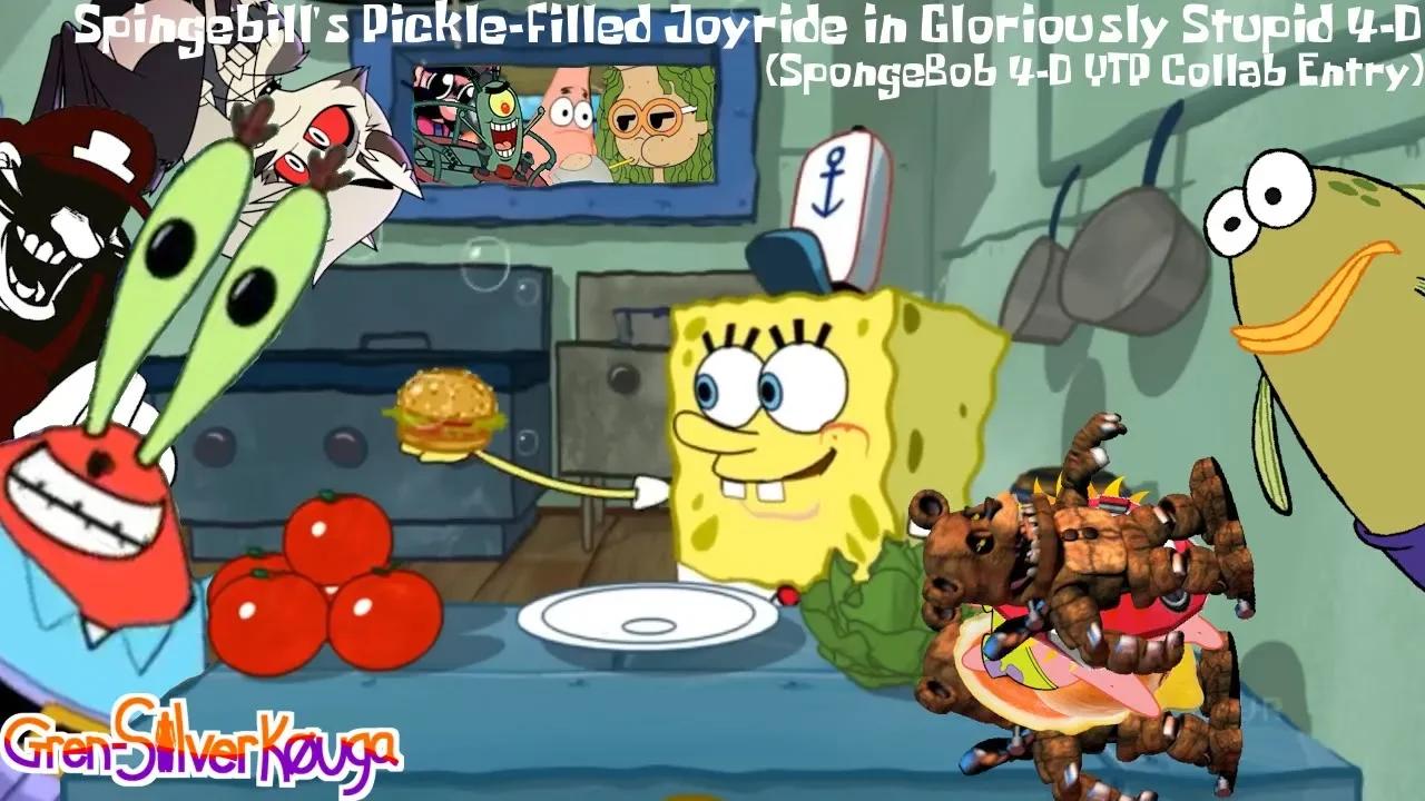 Spingebill's Pickle-filled Joyride in Gloriously Stupid 4-D (SpongeBob ...