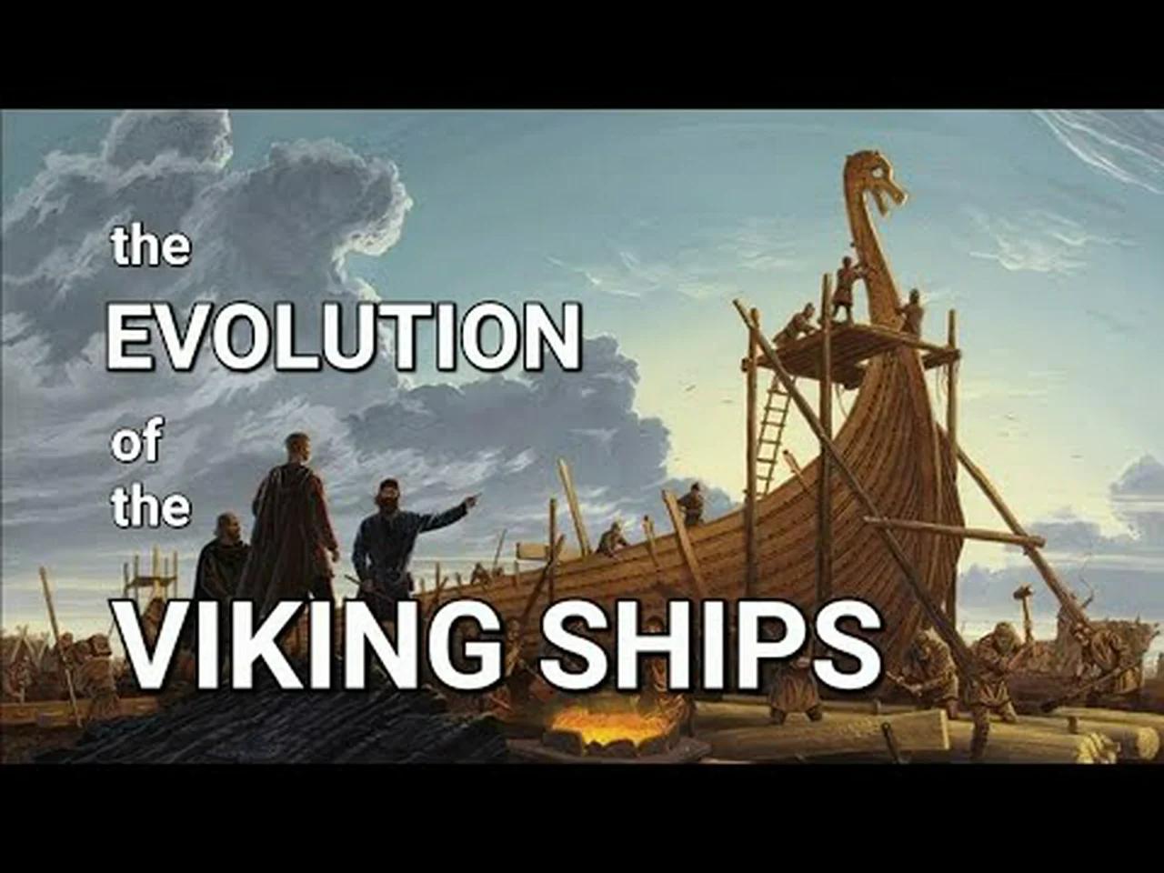 The EVOLUTION of the VIKING SHIPS
