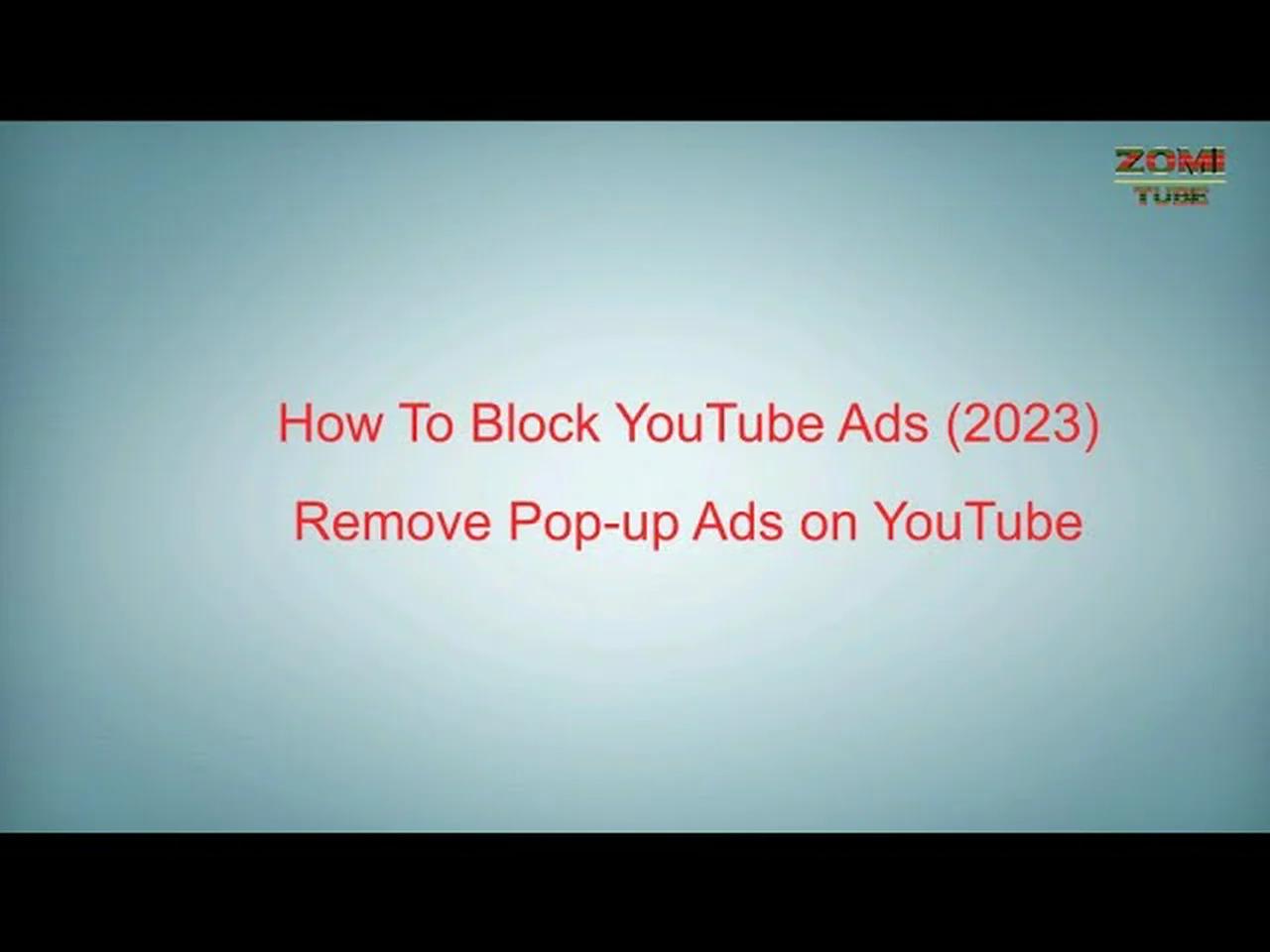 How To Block YouTube Ads 2023 Remove Pop up Ads on YouTube