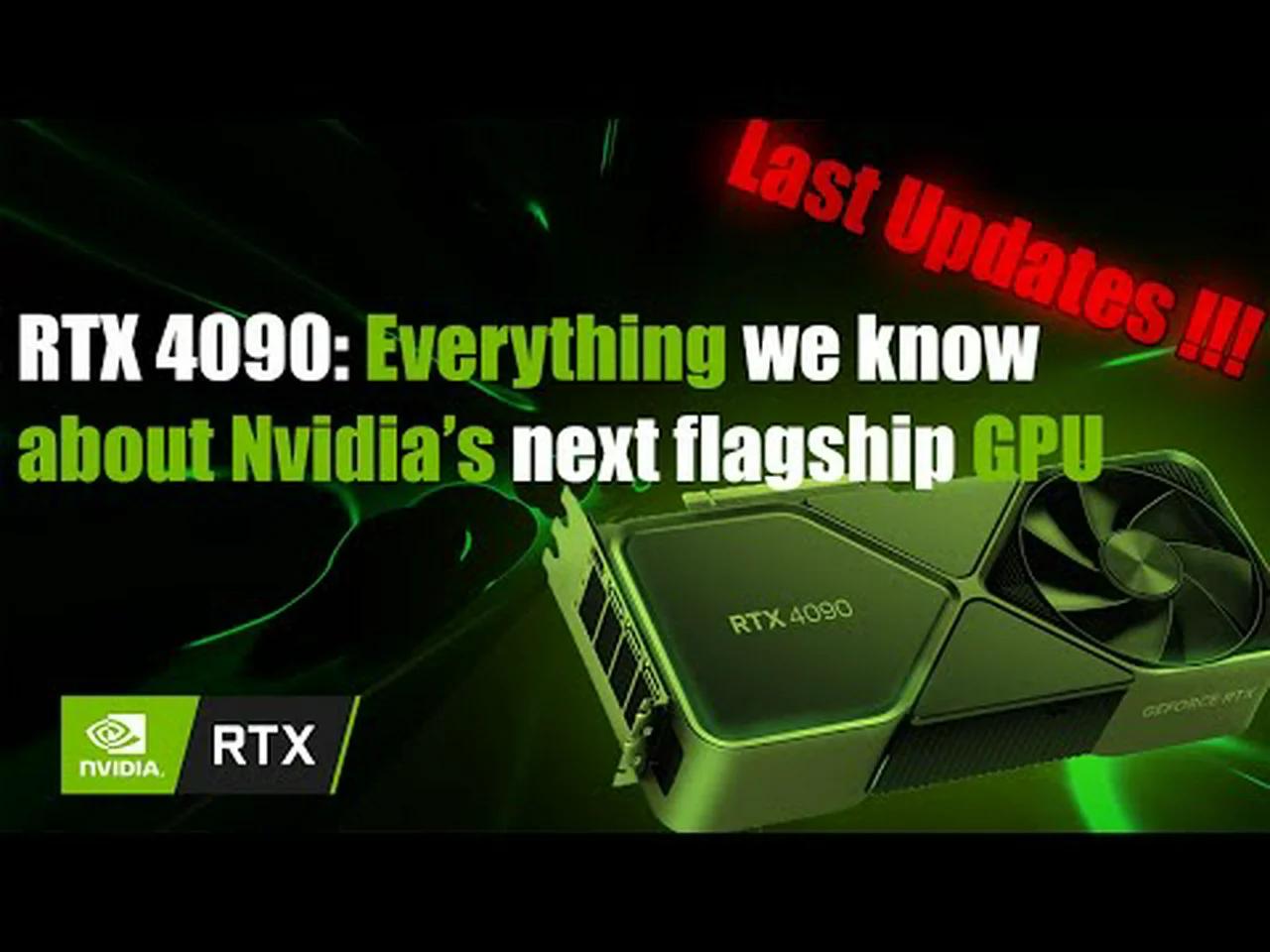 RTX 4090 : Everything we know about Nvidia’s next flagship GPU