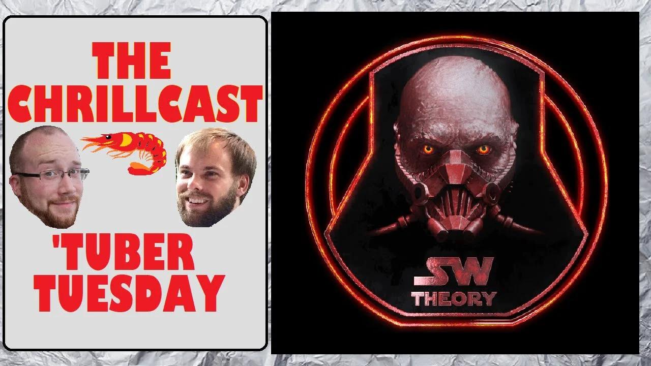 The CHRILLCAST Ep. #33.2 - 'TUBER TUESDAY - "STAR WARS THEORY"