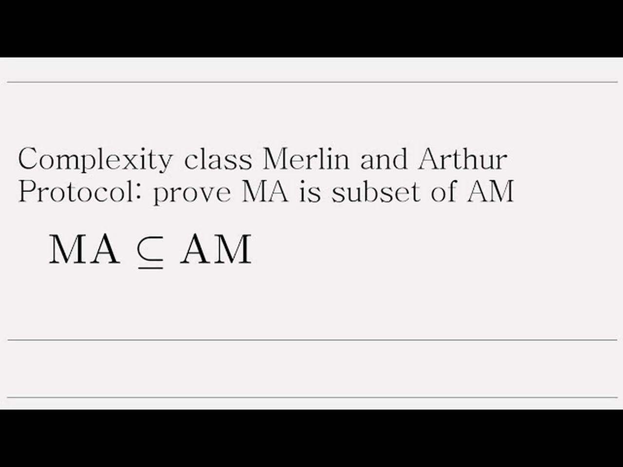 Complexity class Merlin and Arthur Protocol prove MA is subset of AM