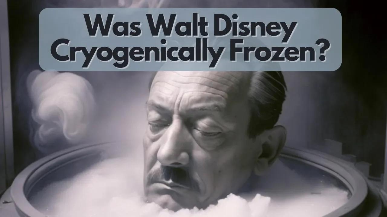 Was Walt Disney Cryogenically Frozen?