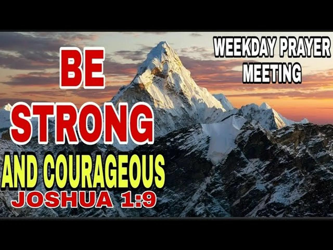 WEEKDAY PRAYER MEETING || BE STRONG AND COURAGEOUS
