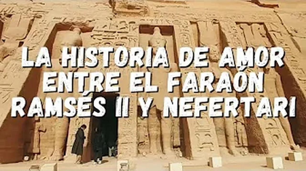 La HISTORIA REAL entre RAMSÉS II y NEFERTARI
