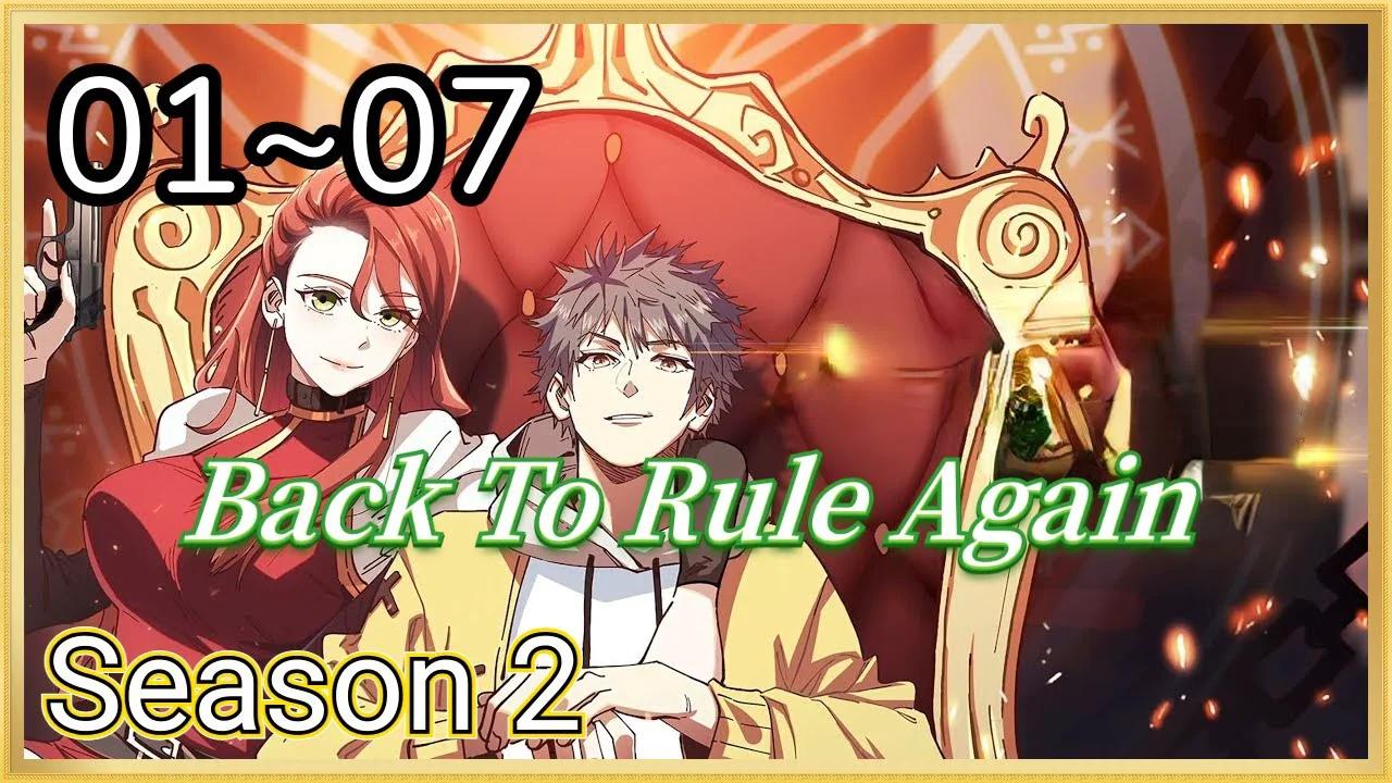 Back To Rule Again Season 2 Episodes 01~07 English Subtitle