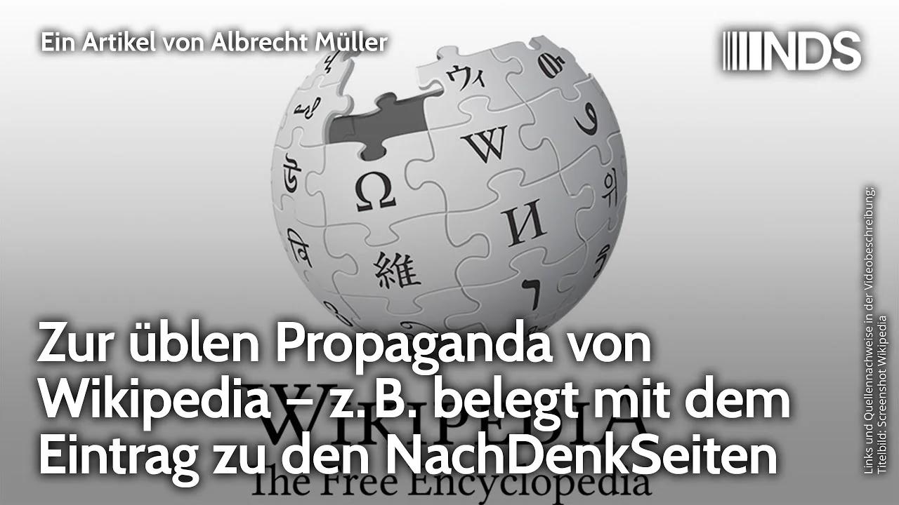 Zur üblen Propaganda von Wikipedia – z. B. belegt mit dem Eintrag zu ...